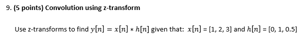 Solved 9. (5 points) Convolution using z-transform Use | Chegg.com