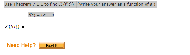 Solved Use Theorem 7.1.1 to find L{f(t)}. (Write your answer | Chegg.com
