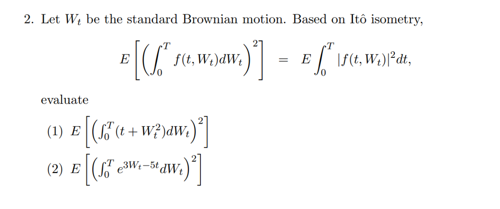 Solved Let Wt be the standard Brownian motion. Based on Itô | Chegg.com