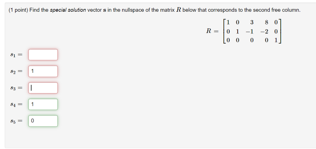 Solved (1 point) Find the special solution vector s in the | Chegg.com