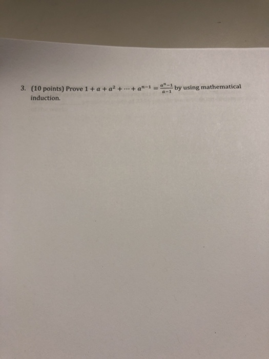 Solved an-1 (10 points) Prove 1 + a + a2 + induction. 3. + | Chegg.com