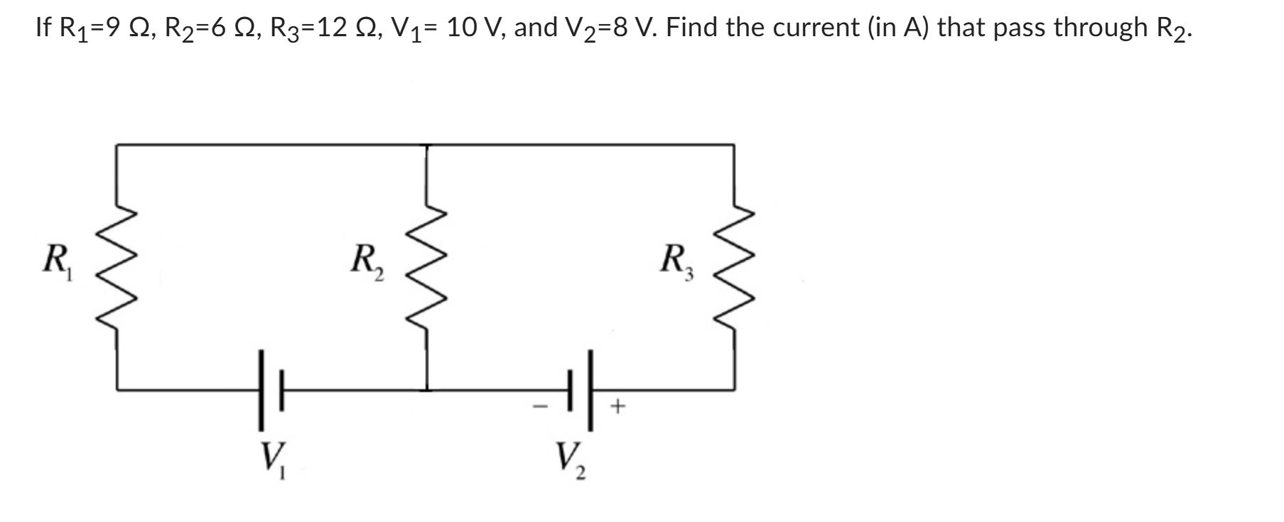 Solved If R1=9Ω,R2=6Ω,R3=12Ω,V1=10V, ﻿and V2=8V. ﻿Find the | Chegg.com