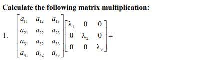 Solved Calculate the following matrix multiplication: | Chegg.com