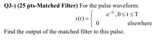 Solved Q3-) (25 pts-Matched Filter) For the pulse waveform: | Chegg.com