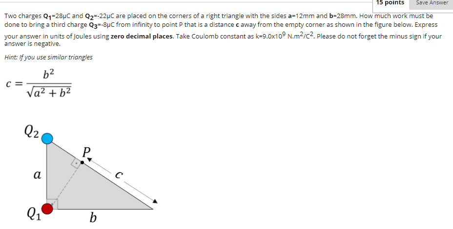 Solved Save Answer 15 points Two charges Q7=28C and Q2=-22°C | Chegg.com