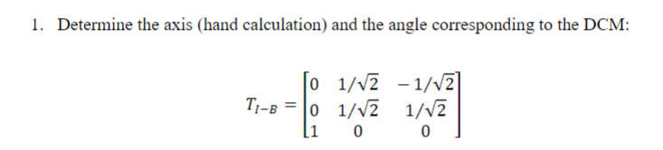 Solved 1. Determine the axis (hand calculation) and the | Chegg.com