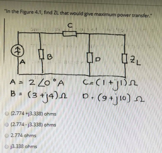 Solved "In the Figure 4.1, find Zl that would give maximum | Chegg.com