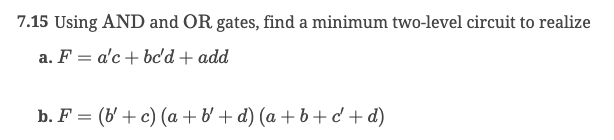 Solved 7.15 Using AND and OR gates, find a minimum two-level | Chegg.com