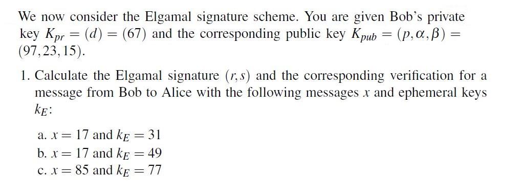 Solved We now consider the Elgamal signature scheme. You are | Chegg.com