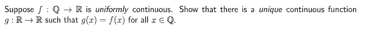 Solved Suppose 1 : Q + R is uniformly continuous. Show that | Chegg.com
