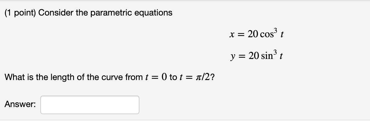 Solved (1 point) Consider the parametric equations x = 20 | Chegg.com
