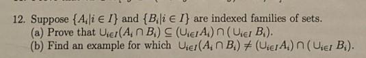 Solved 12. Suppose {Ai∣i∈I} and {Bi∣i∈I} are indexed | Chegg.com