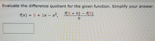 Solved Evaluate the difference quotient for the given | Chegg.com