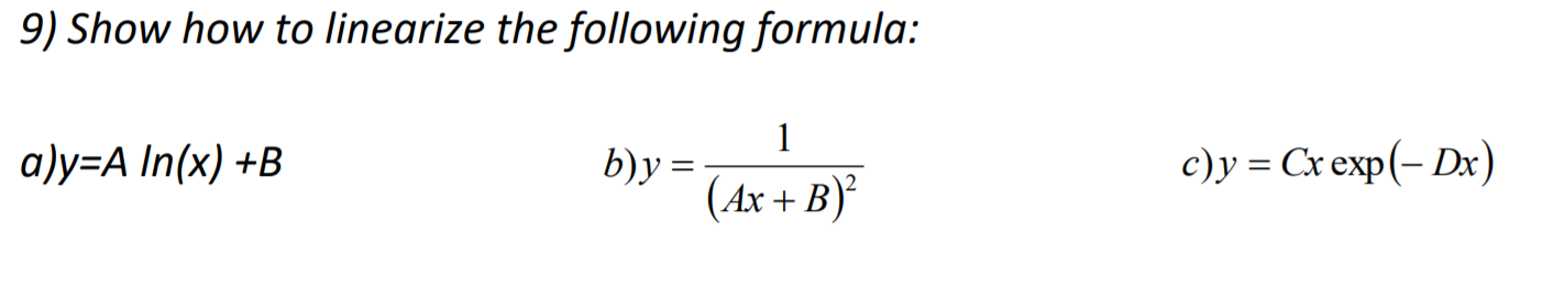 Solved 9) Show how to linearize the following formula: a)y=A | Chegg.com