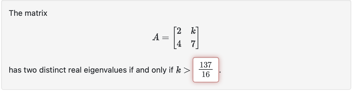 Solved The matrix A=[24k7] has two distinct real eigenvalues | Chegg.com