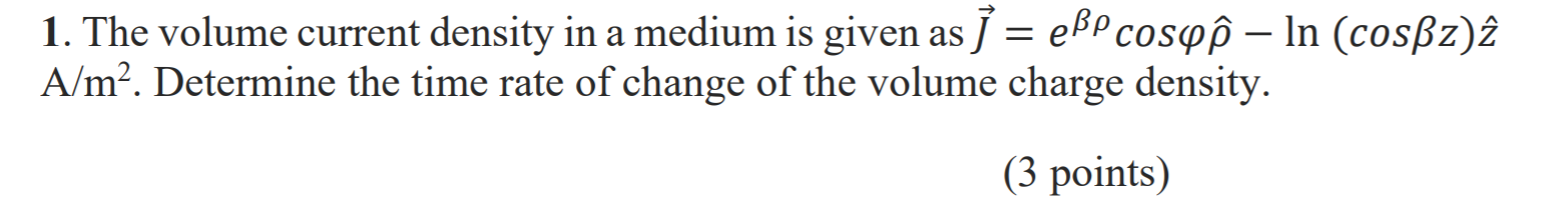 Solved 1. The volume current density in a medium is given as | Chegg.com