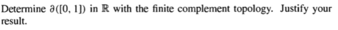 Solved Determine ∂([0,1]) in R with the finite complement | Chegg.com
