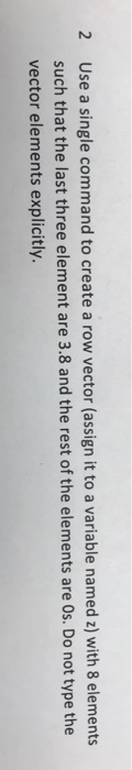 Solved 2 Use a single command to create a row vector (assign | Chegg.com