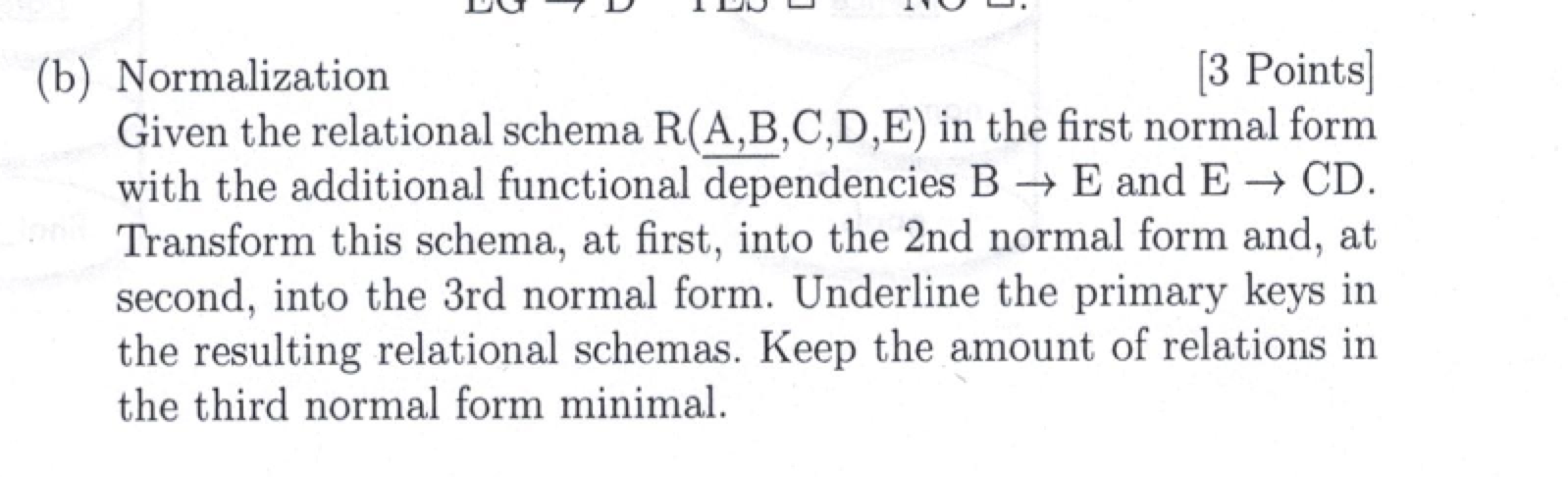 Solved b) Normalization [3 Points] Given the relational | Chegg.com