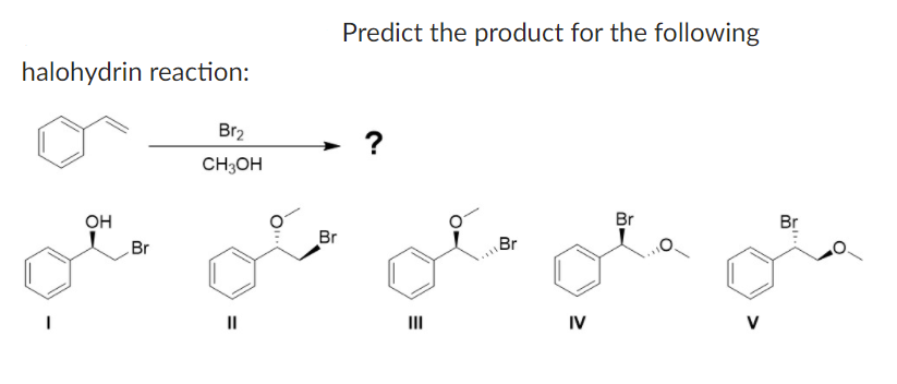 Solved Predict the product for the following halohydrin | Chegg.com