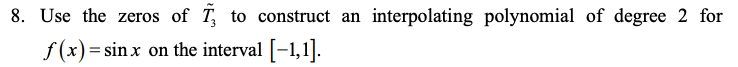 Solved 8. Use the zeros of T~3 to construct an interpolating | Chegg.com