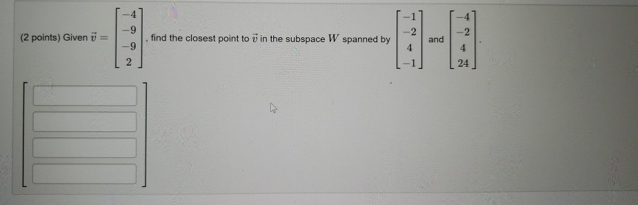 Solved (2 points) Given y = . find the closest point to v in | Chegg.com
