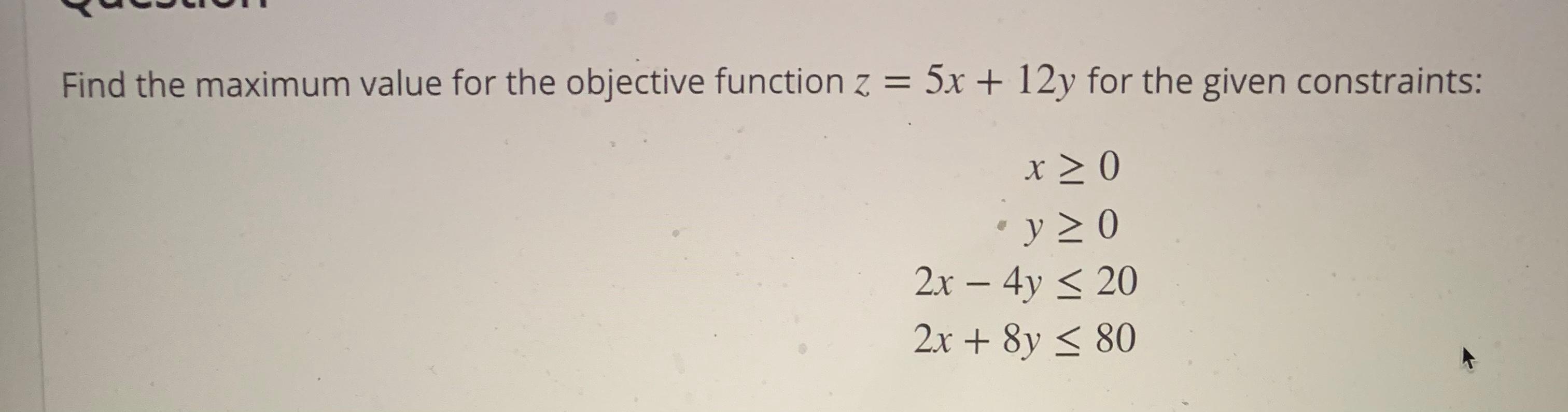 Solved Find The Maximum Value For The Objective Function Z