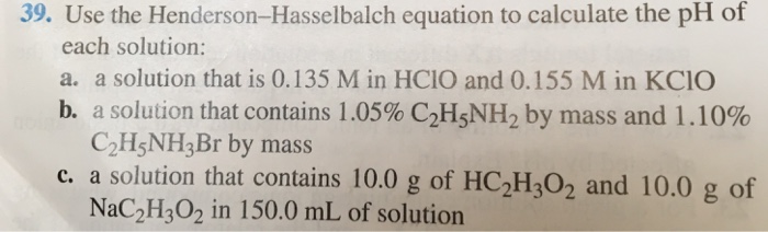 Solved Use the Henderson-Hasselbalch equation to calculate | Chegg.com