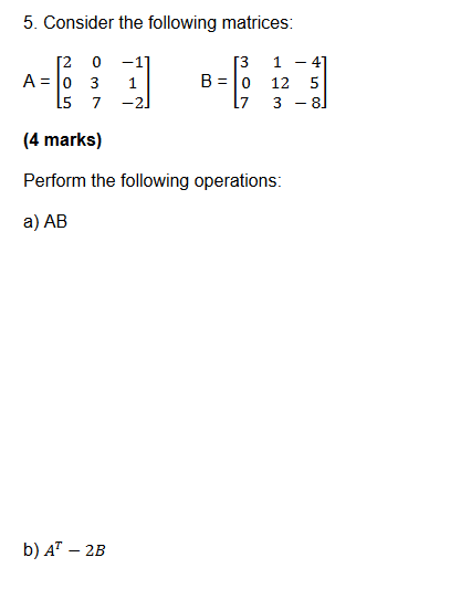 Solved 5. Consider the following matrices: -1 13 [2 0 A = 10 | Chegg.com