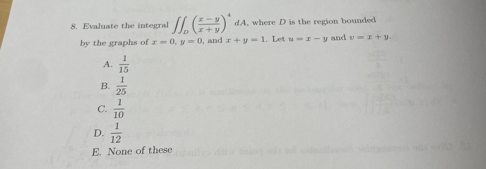 Solved 8. Evaluate the integral ∬D(x+yx−y)4dA, where D is | Chegg.com