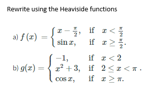Solved Rewrite using the Heaviside functions a) f (7) = { if | Chegg.com