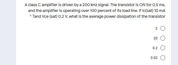 Solved A class C amplifier is driven by a 200 kHz signal. | Chegg.com