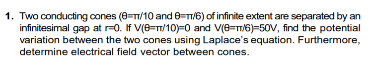 Solved Two conducting cones (θ=π/10 and θ=π/6) of infinite | Chegg.com