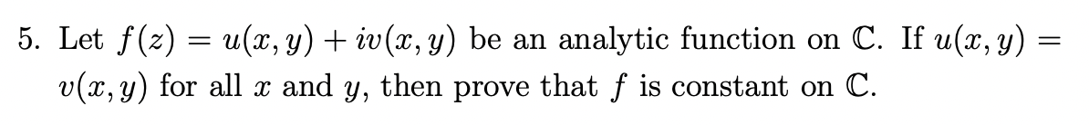 Solved 5. Let f(z)=u(x,y)+iv(x,y) be an analytic function on | Chegg.com