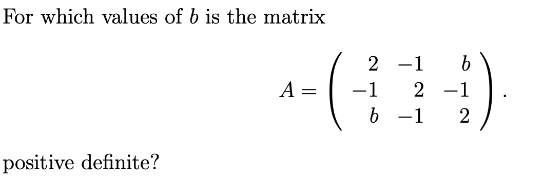 Solved For which values of b is the matrix | Chegg.com