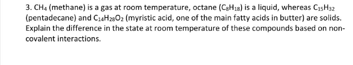 Solved 3. CH4 (methane) is a gas at room temperature, octane | Chegg.com