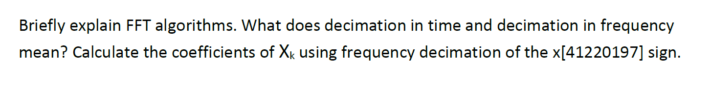 Solved Briefly Explain Fft Algorithms What Does Decimation