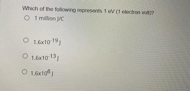 Solved Which of the following represents 1 eV (1 electron | Chegg.com