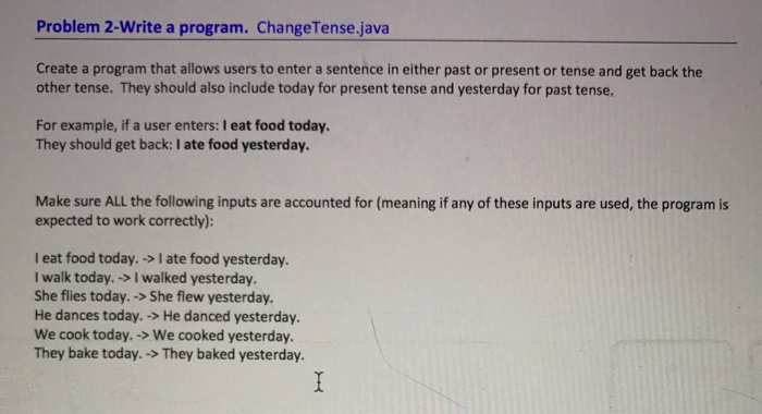 Solved Problem 2-Write a program. ChangeTense.java Create a | Chegg.com