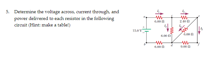 Solved 5. Determine the voltage across, current through, and | Chegg.com