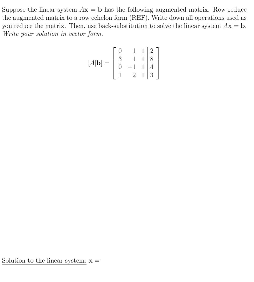 Solved Suppose the linear system Ax = b has the following | Chegg.com