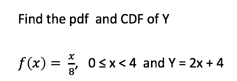Solved Find the pdf and CDF of Y O | Chegg.com