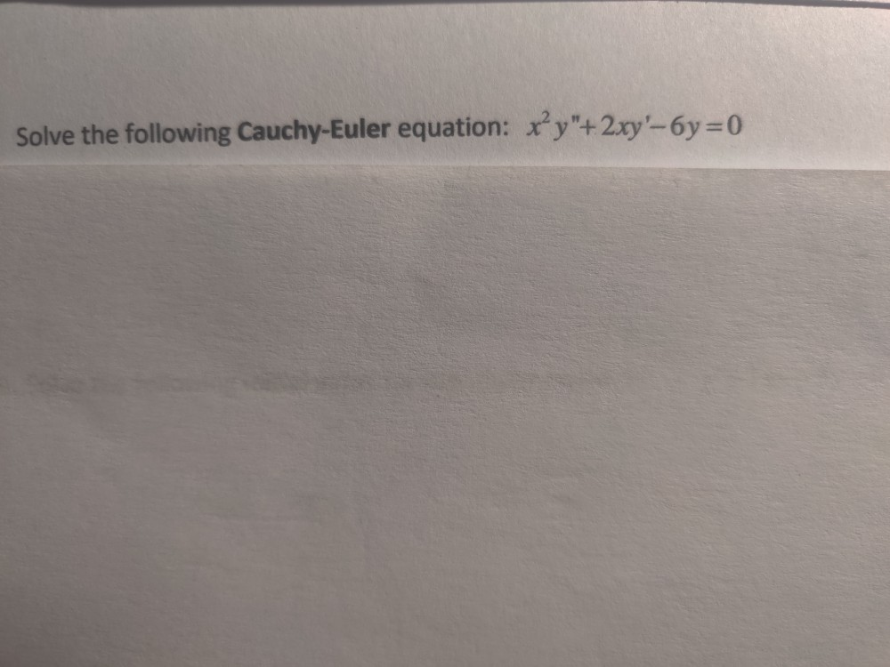 Solved Solve the following Cauchy-Euler equation: x"y"+ | Chegg.com