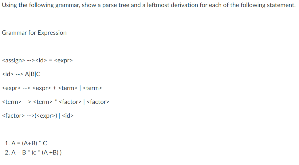 Solved Using the following grammar, show a parse tree and a | Chegg.com