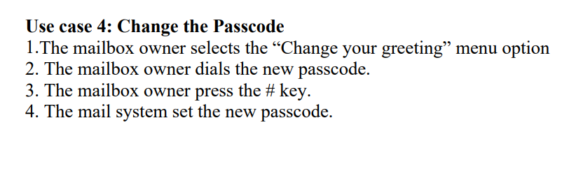 Solved Use case 4: Change the Passcode 1.The mailbox owner | Chegg.com