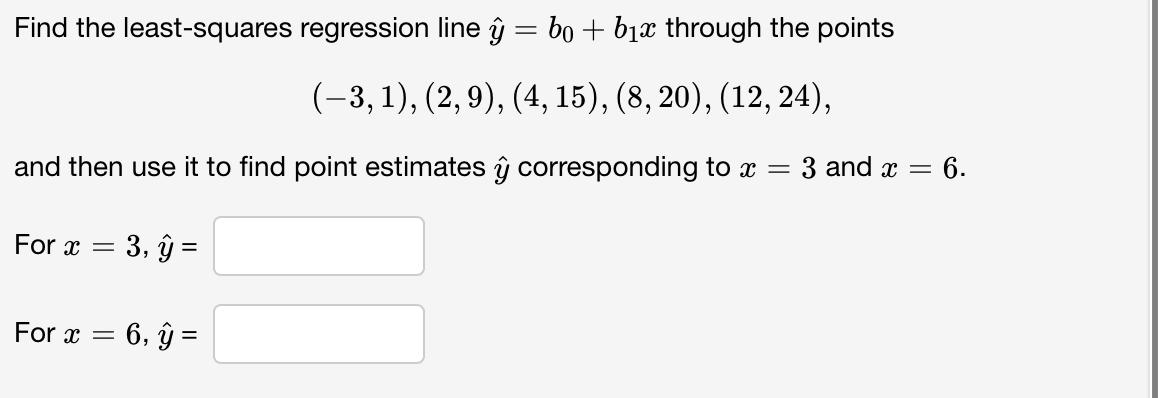 Solved Find the least-squares regression line y^=b0+b1x | Chegg.com