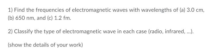 Solved 1) Find the frequencies of electromagnetic waves with | Chegg.com