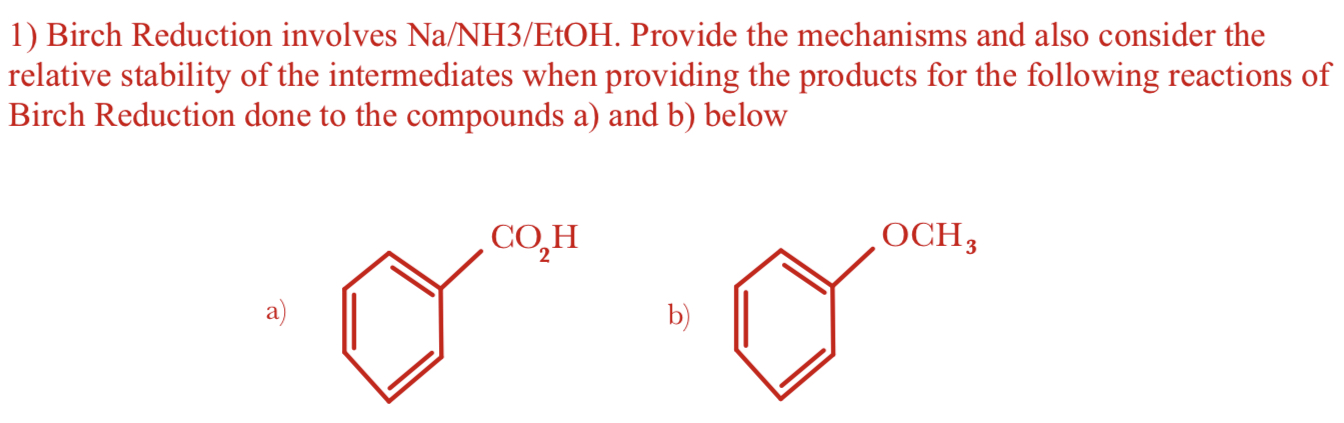 Solved 1) Birch Reduction involves Na/NH3/EtOH. Provide the | Chegg.com