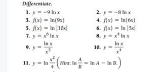 Solved Differentiate. 1. y=−9lnx 2. y=−8lnx 3. f(x)=ln(9x) | Chegg.com