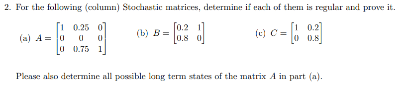 Solved 2. For the following (column) Stochastic matrices, | Chegg.com